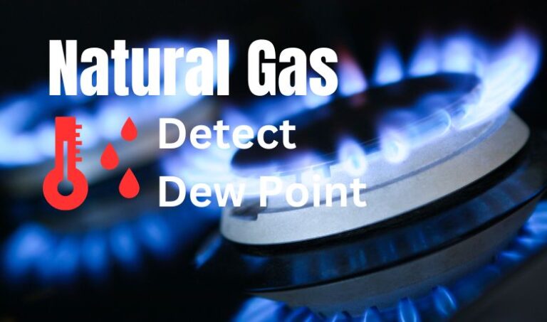 Why Need Detect Dew Point in Natural Gas ? Check This Article.